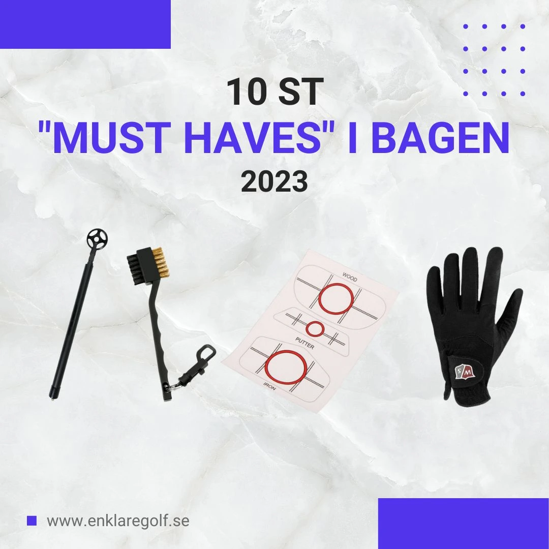 10 "Must haves" i bagen 2023 | Enklaregolf.se